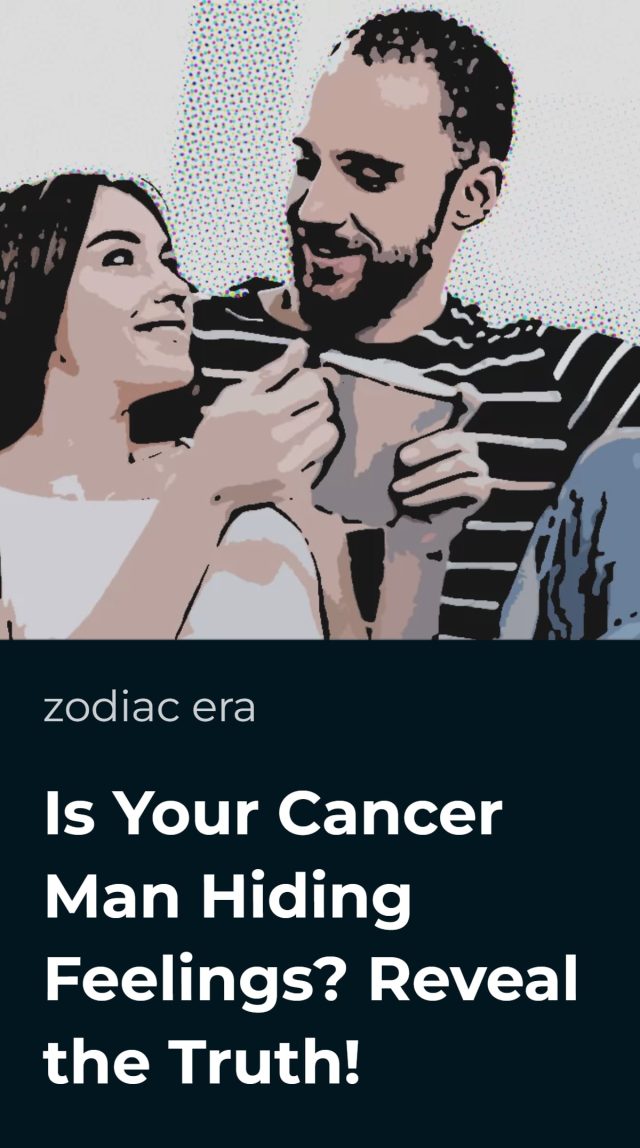Is Your Cancer Man Hiding Feelings? Reveal the Truth! • Zodiac Era